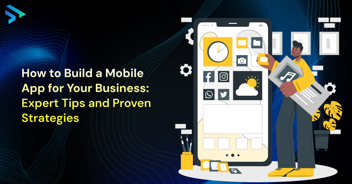 How to Build a Mobile App for Your Business