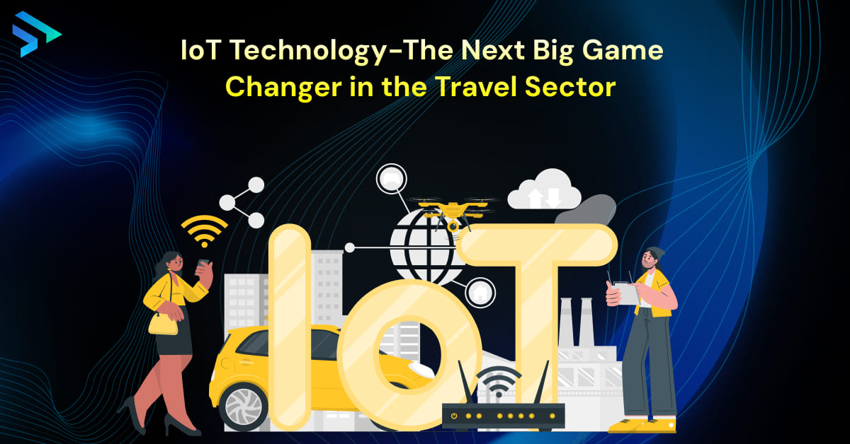 IOT Technology: A game changer in the travel industry
