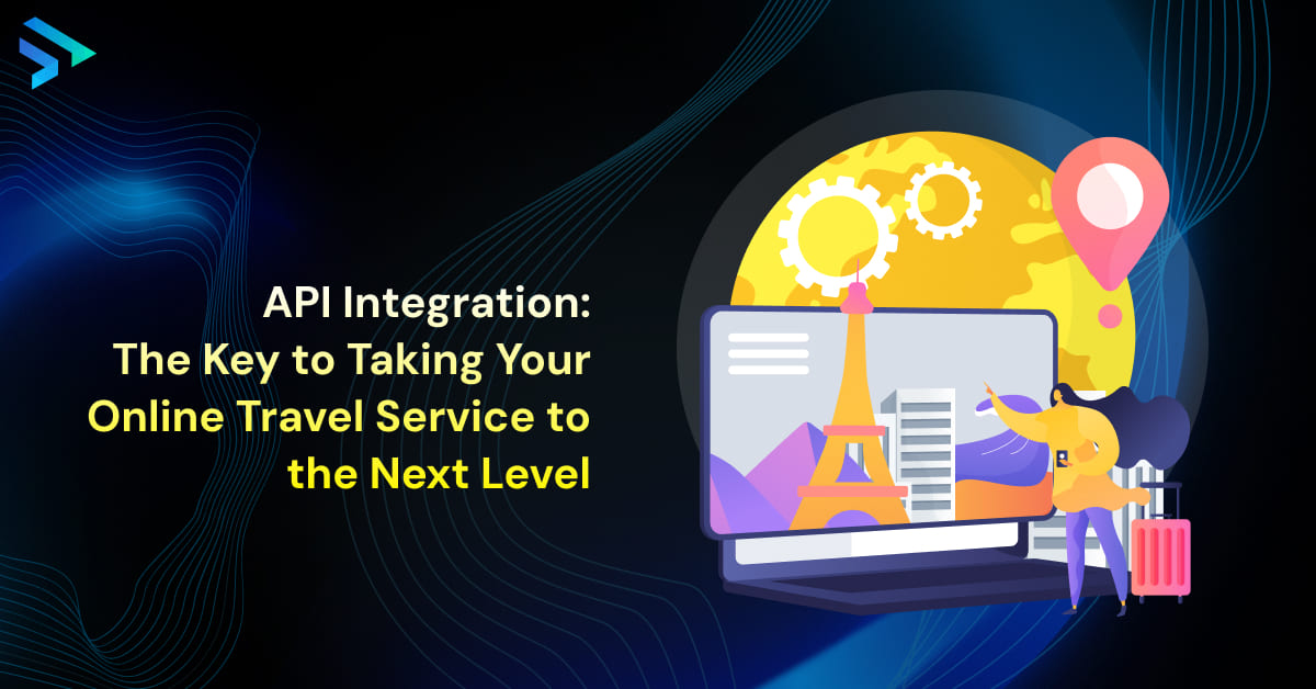 API: The Key to Taking Your Online Travel Service to the Next Level