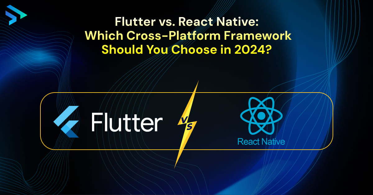 Flutter vs React Native: Choosing the Right Framework