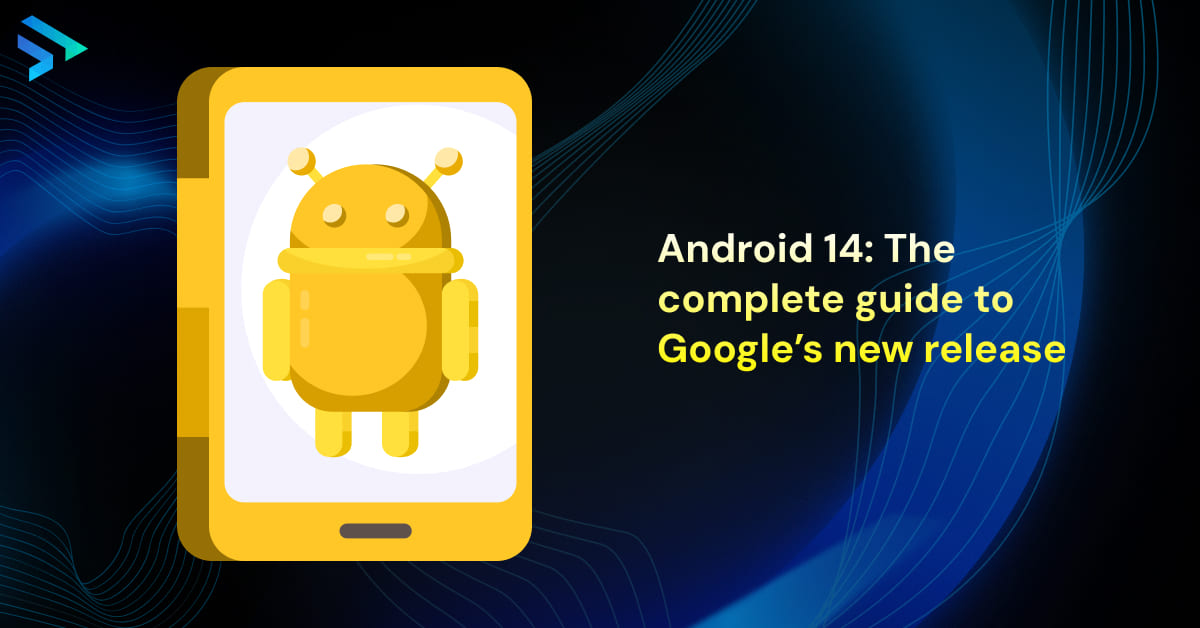 Android 14 Update: New Key Features