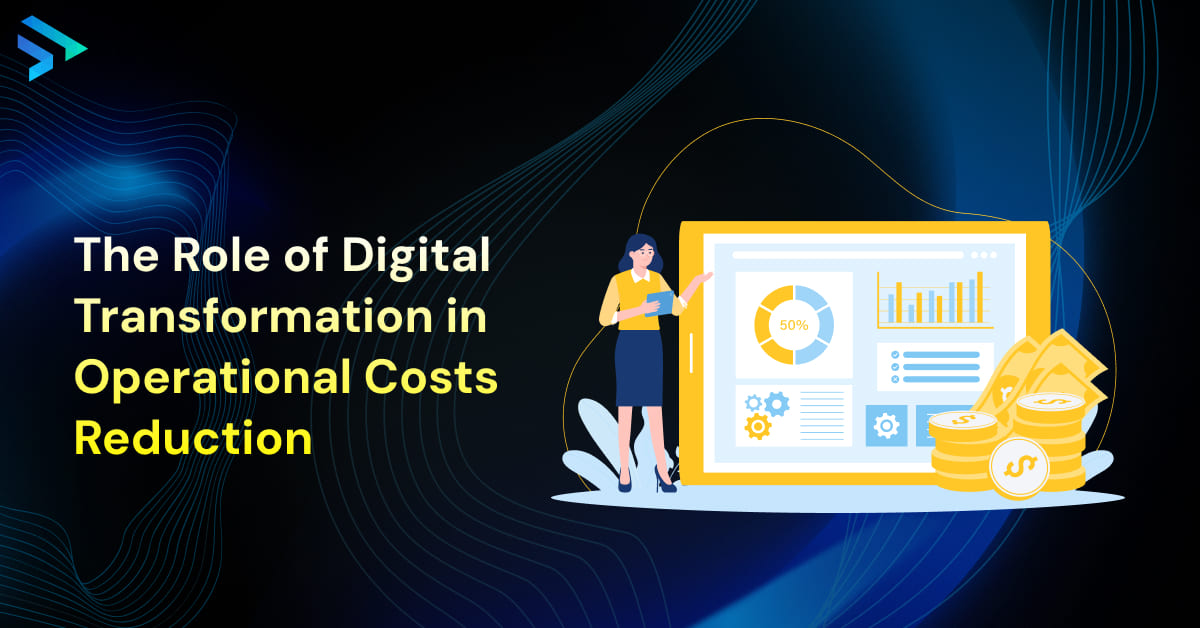 Role of Digital Transformation in Cost Reduction