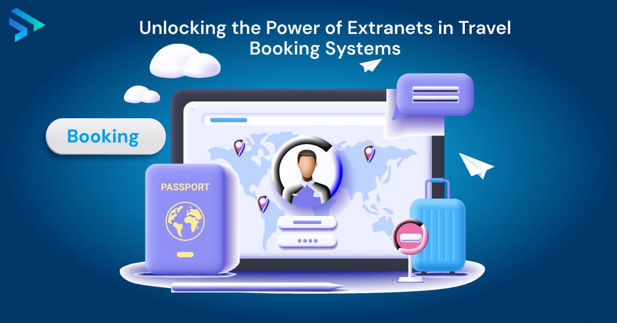 Unlocking Extranets: The Secret to Travel Tech Success